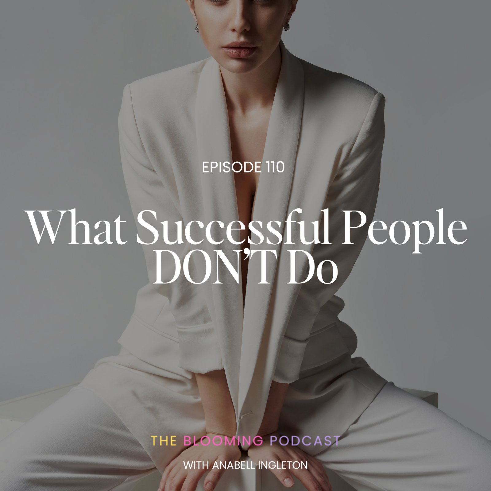 Ep. 109 - What Successful People Don't Do | Anabell Ingleton