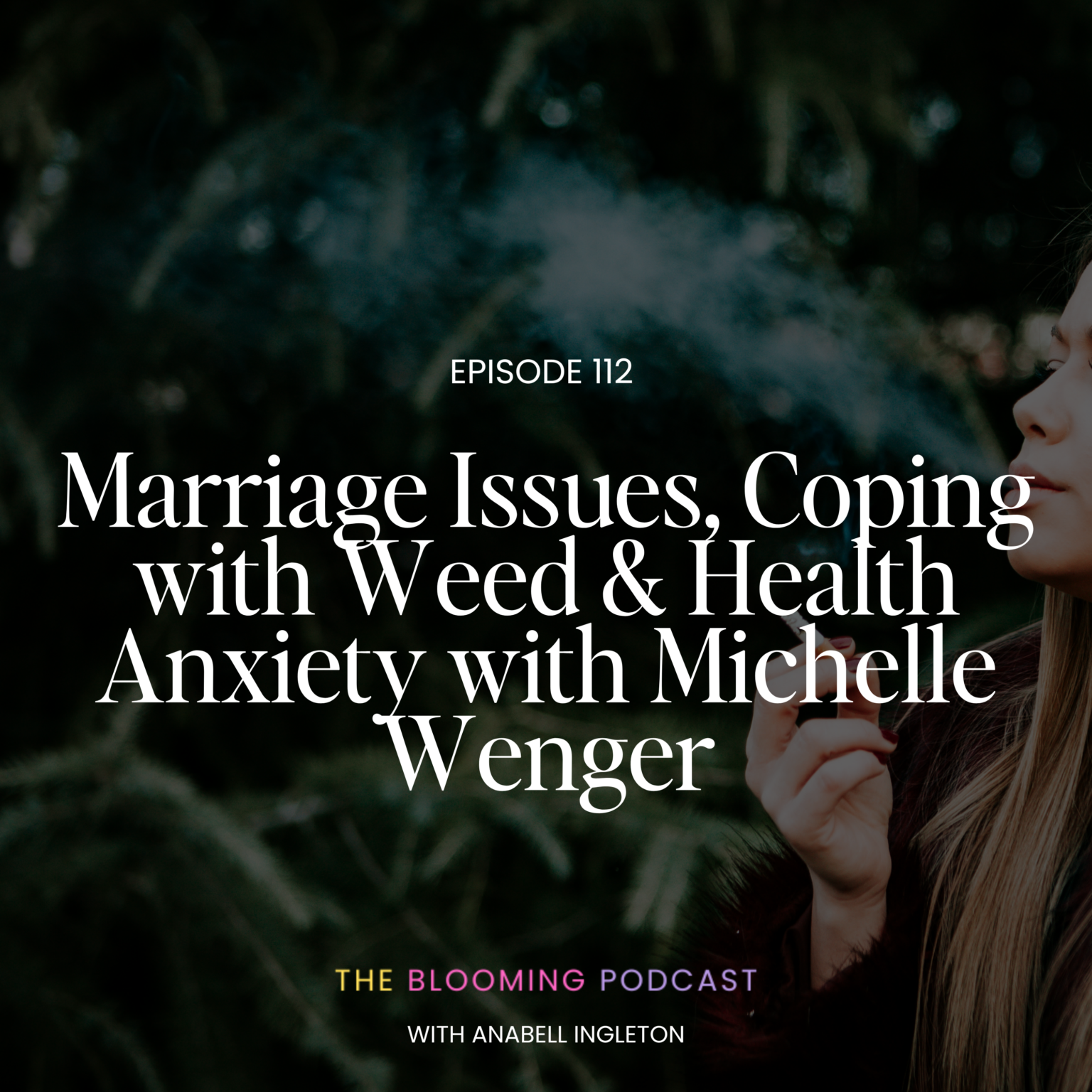 Ep. 112 - Marriage Issues, Coping With Weed & Health Anxiety with ...