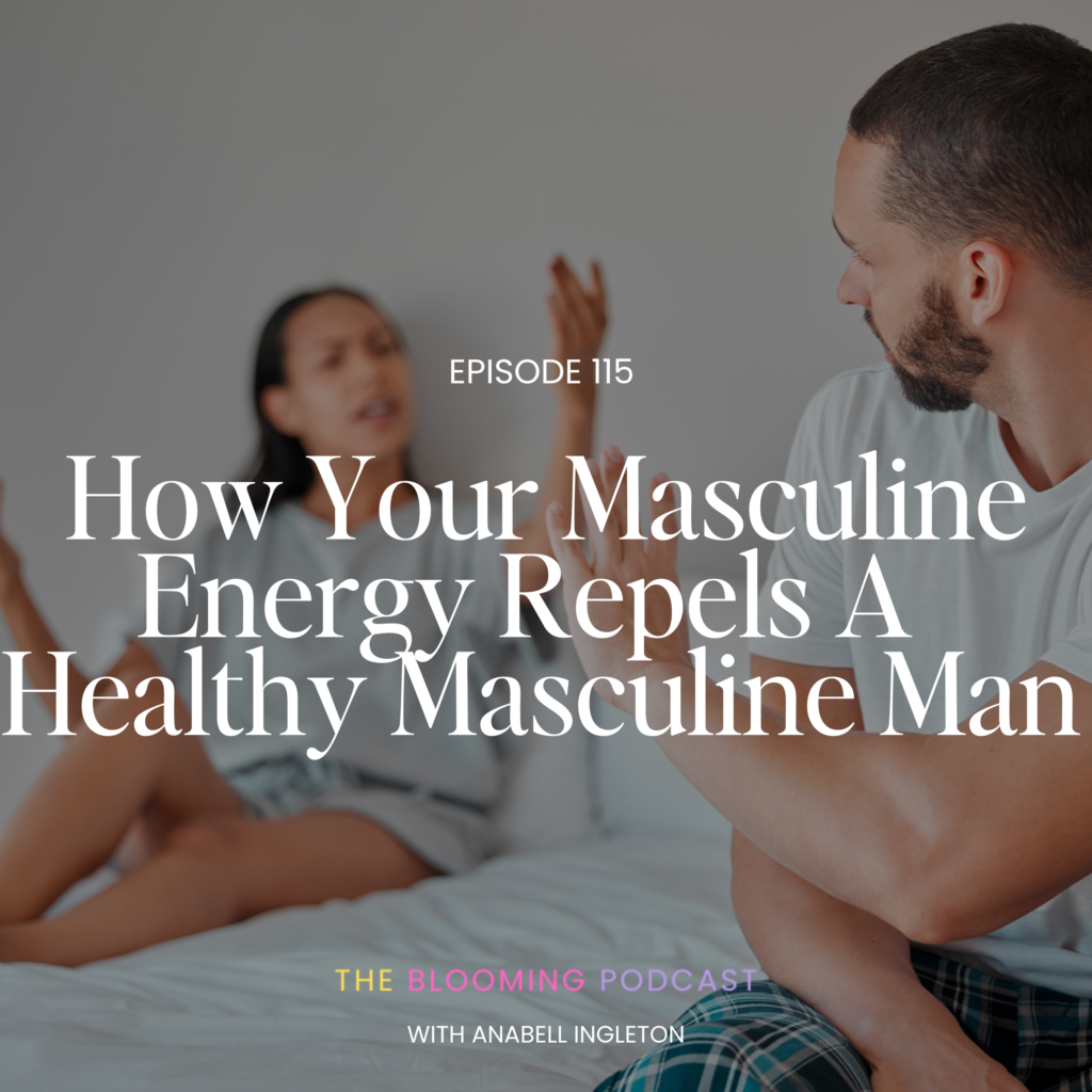 Ep. 115 - How Your Masculine Energy Repels a Healthy Masculine Man ...