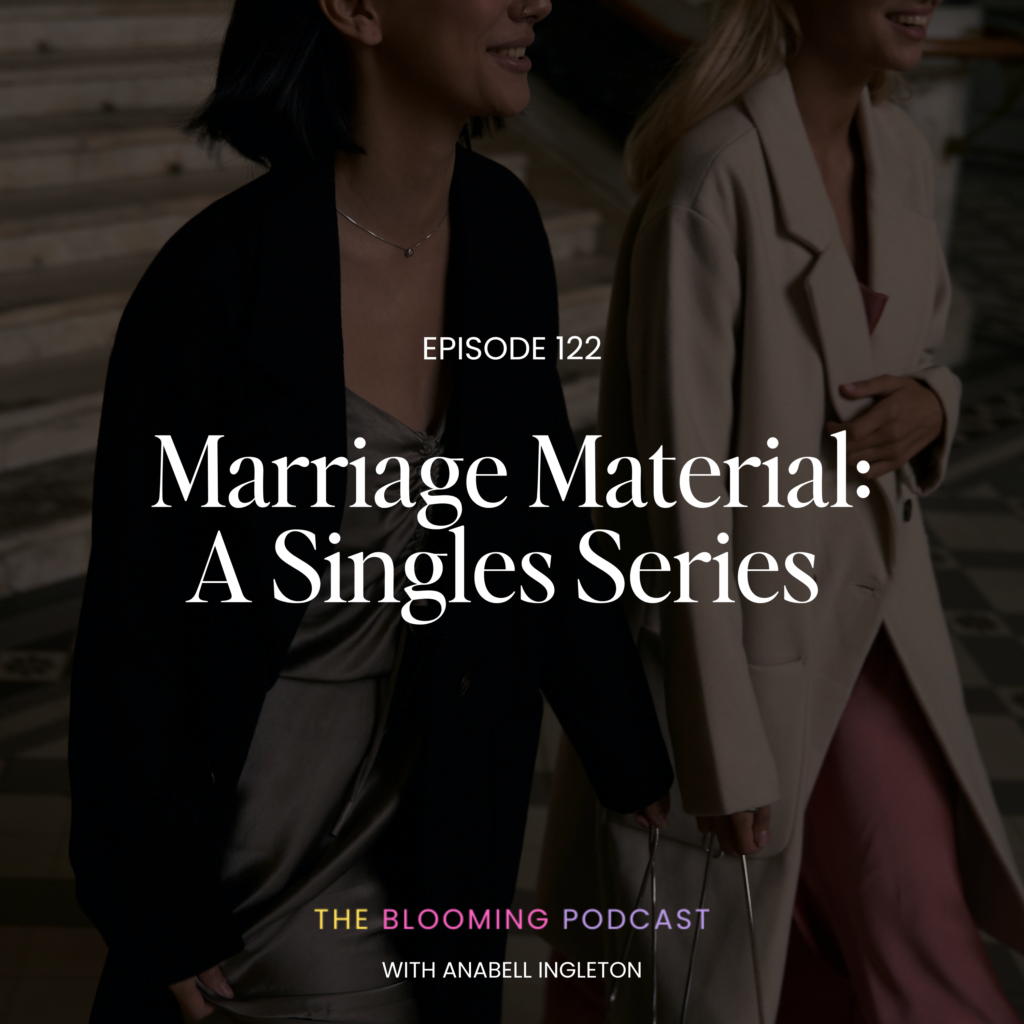 Ep. 121 - Marriage Material: A Singles Series | Anabell Ingleton