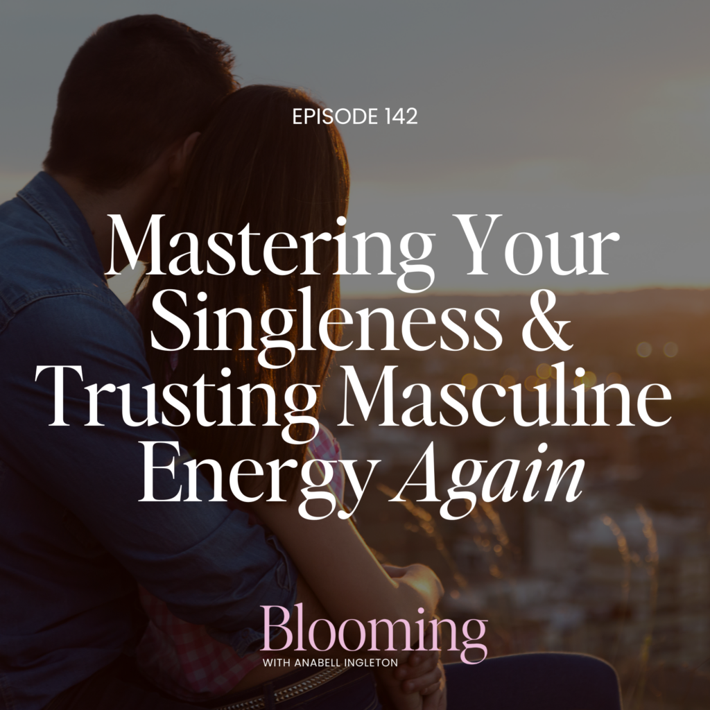 Master Your Singleness And Trust Masculine Energy Anabell Ingleton