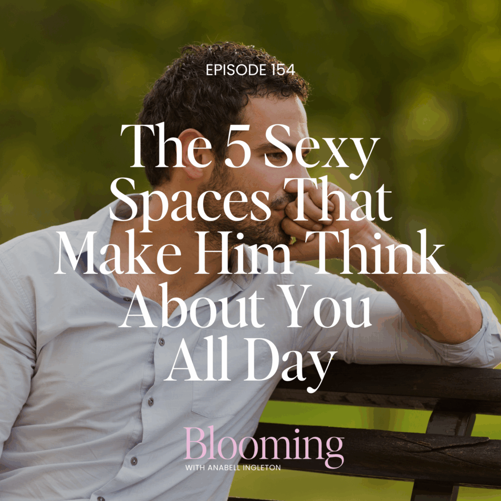 The 5 Sexy Spaces That Make Him Think About You All Day | Anabell Ingleton